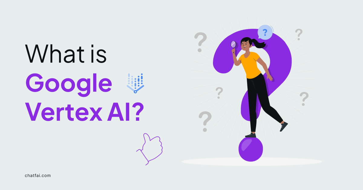 What is Google Vertex AI? The Ultimate Guide in 2024 - ChatFAI Blog What is Google Vertex AI? The Ultimate Guide in 2024 - ChatFAI Blog